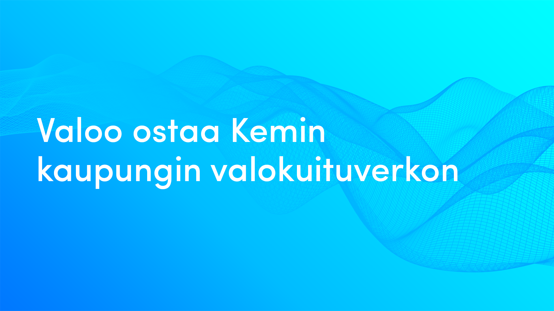 Valoo ostaa Kemin kaupungin valokuituverkon - Valoo