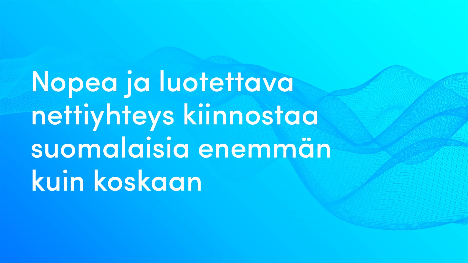 Nopea ja luotettava nettiyhteys kiinnostaa suomalaisia enemmän kuin ...