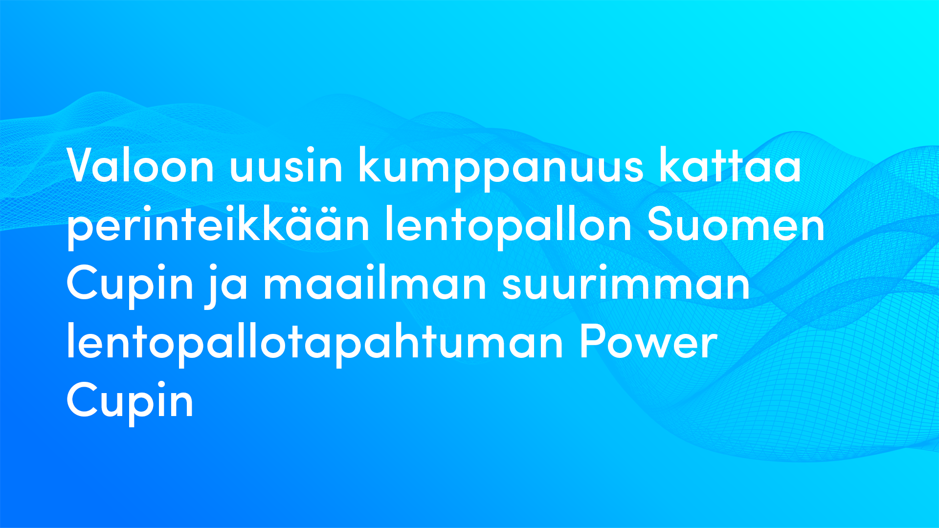 Valoon uusin kumppanuus kattaa perinteikkään lentopallon Suomen Cupin ...